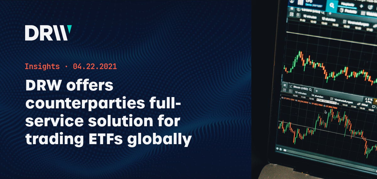 DRW offers counterparties full-service solution for trading ETFs globally | DRW